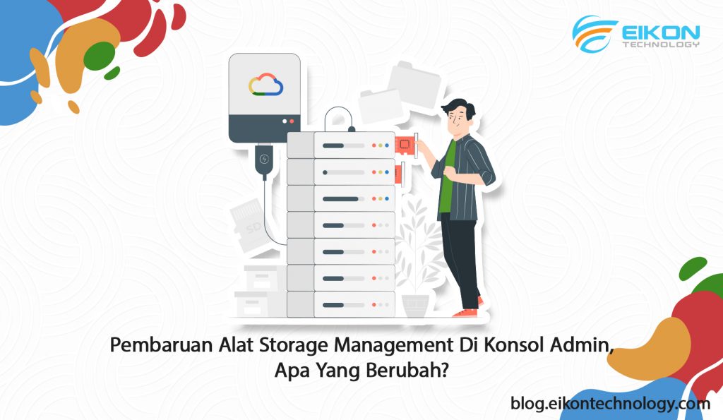 Pembaruan Alat Storage Management di Konsol Admin, Apa yang Berubah?