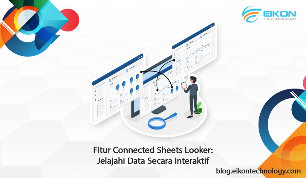 Fitur Connected Sheets Looker: Jelajahi Data secara Interaktif